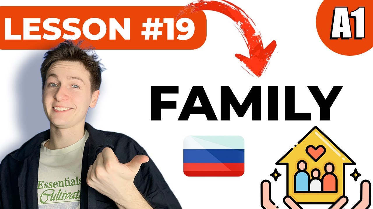Lesson 19 — Family Vocabulary in Russian: Essential Phrases + “I have ...