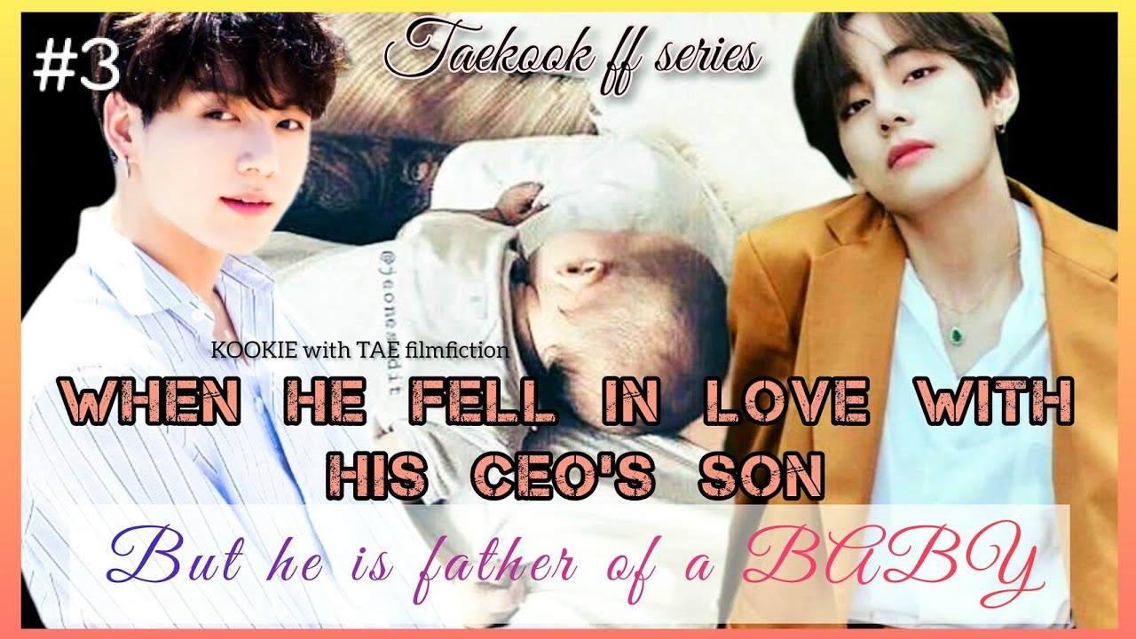 Taekook Ff When He Fell In Love With His Ceos Son Part 3 Taekookff Btsff Youtube