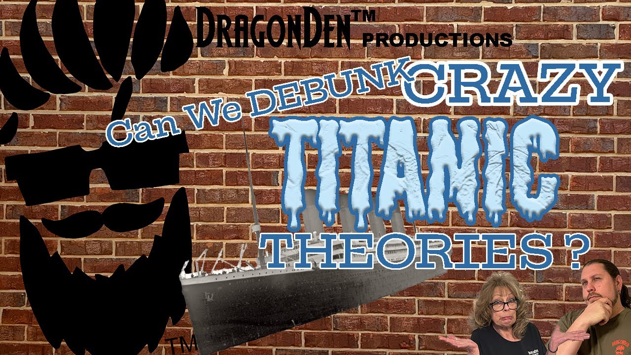Debunking Crazy Titanic Theories Youtube