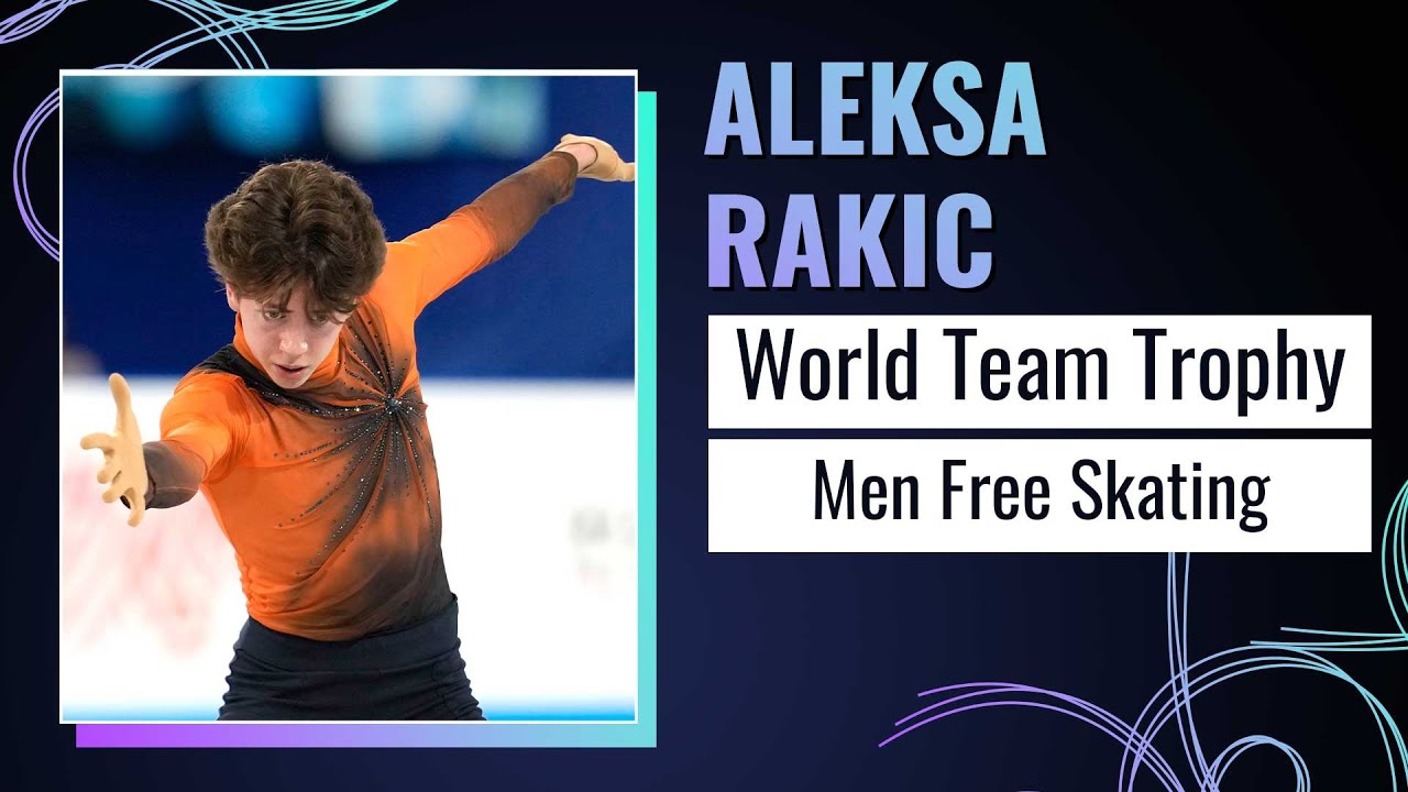 Aleksa RAKIC (CAN) I Men Free Skating | ISU World Team Trophy | Tokyo 2025 | #WTTFigure - YouTube