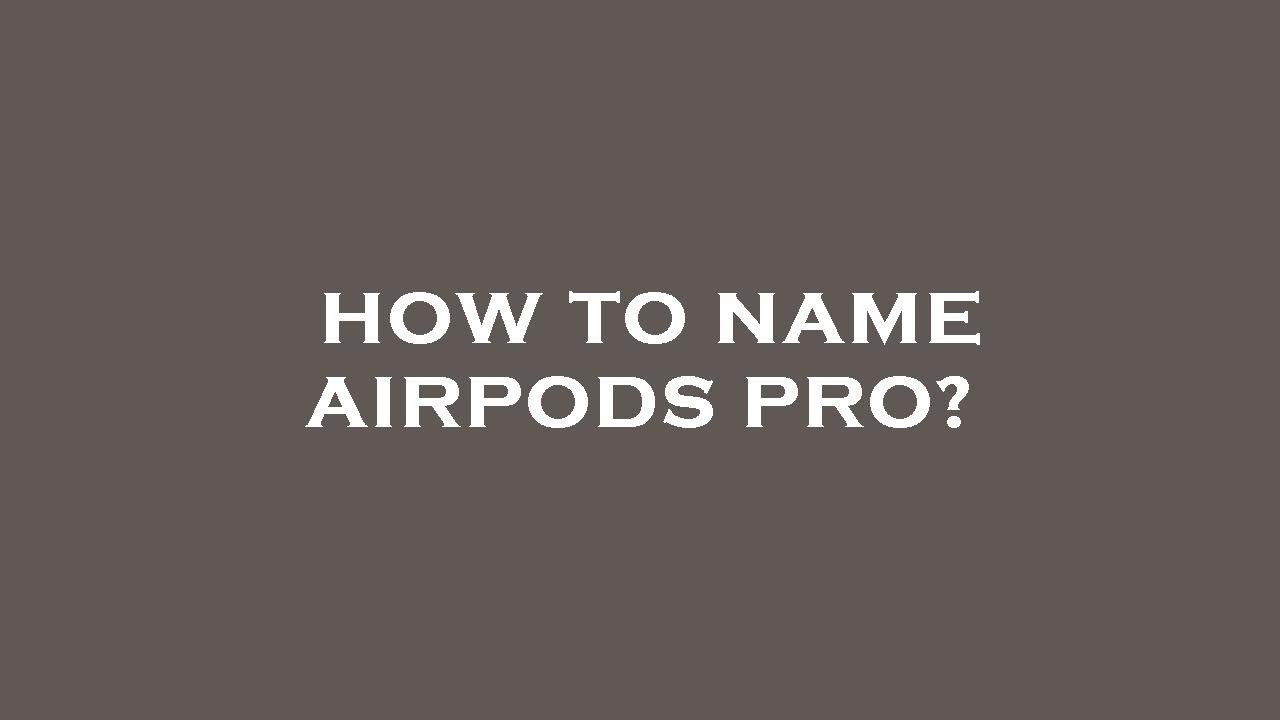How To Name Airpods Pro YouTube how-to-name-airpods-pro-youtube