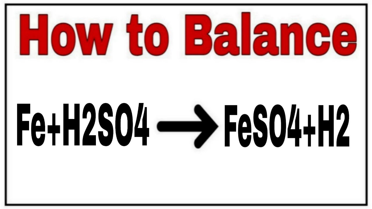 How to balance Fe+H2SO4=FeSO4+H2|Chemical equation Fe+H2SO4=FeSO4+H2 ...