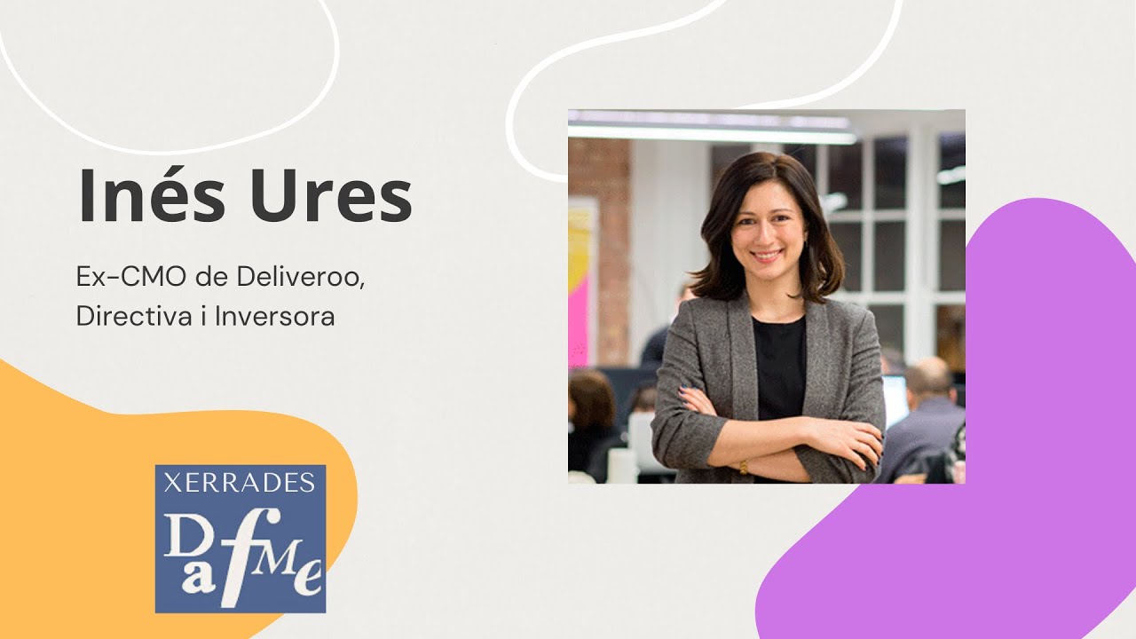 Entrevista a Inés Ures | Ex-CMO de Deliveroo | Xerrades DAFME - YouTube