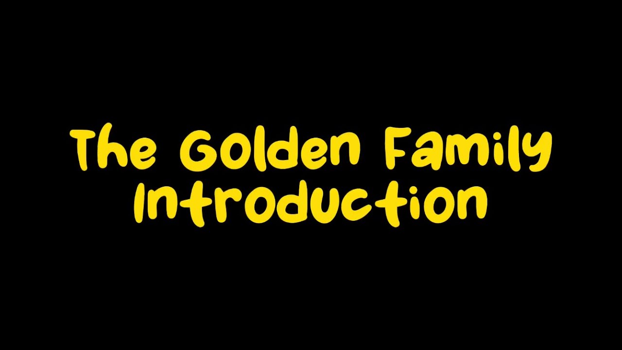 Golden Family Introduction-Read Desc-Huge AU- - YouTube