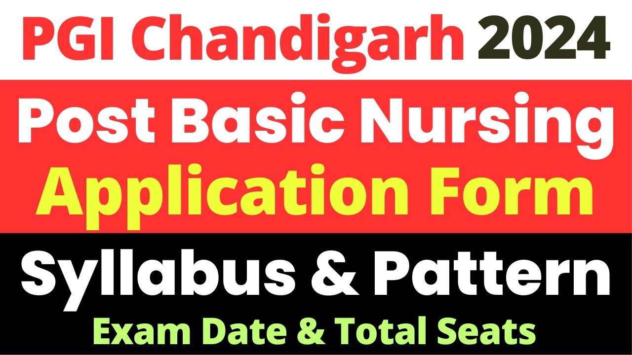 PGI Chandigarh Post Basic BSc Nursing Application Form 2024 | Syllabus ...