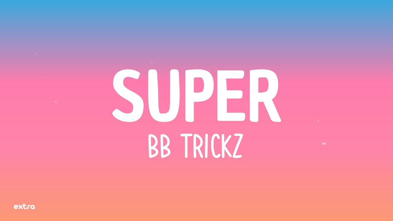 Bb trickz - Super (Letra/Lyrics) - YouTube