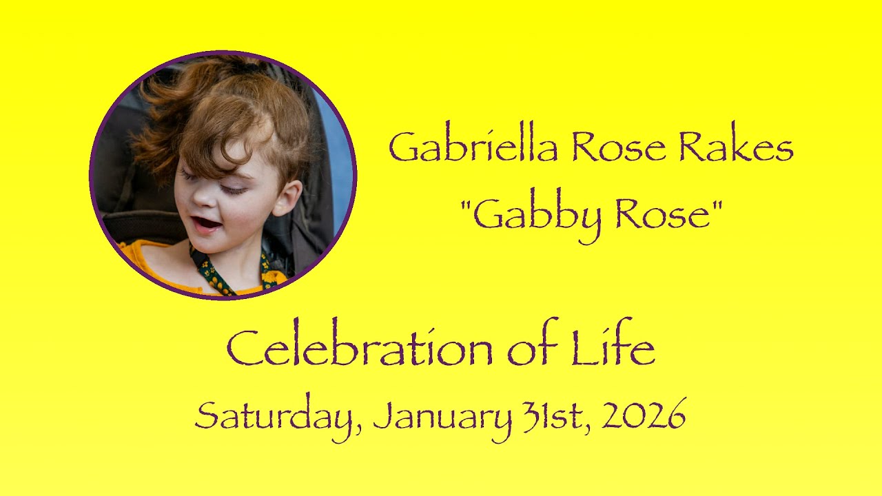 Gabriella Rose Rakes - Celebration of Life - Saturday, January 31, 2026 ...