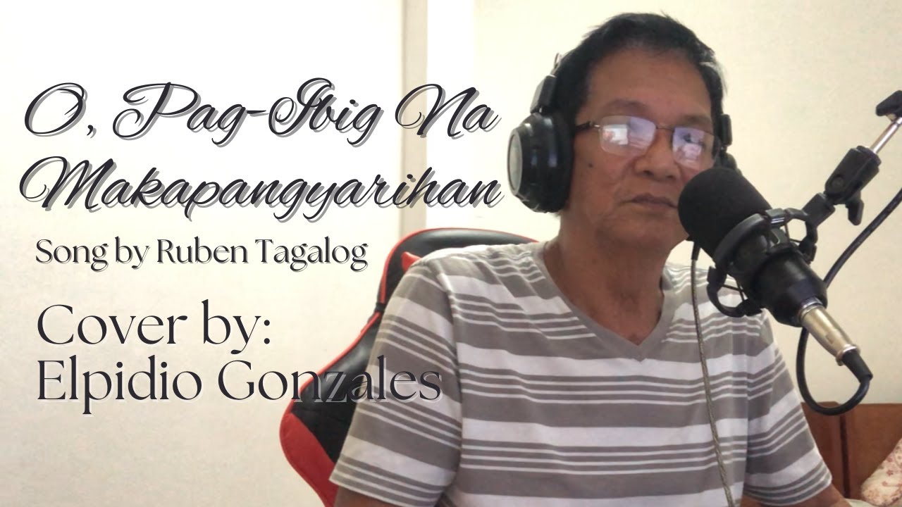 O, Pag-Ibig Na Makapangyarihan by Ruben Tagalog | Cover by Elpidio ...