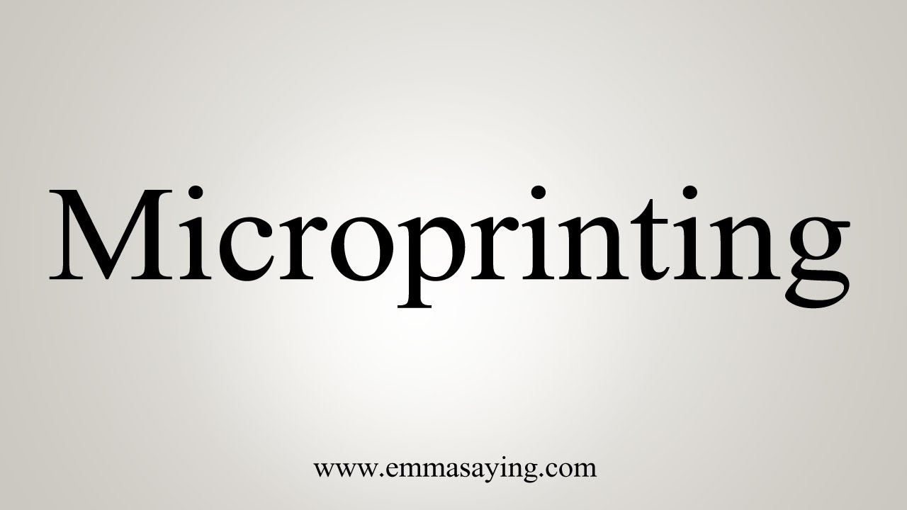 How To Say Microprinting - YouTube