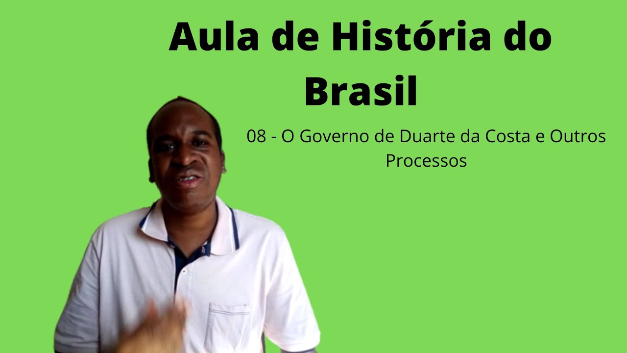 Aula de História do Brasil - 08 - O Governo de Duarte da Costa e Outros ...