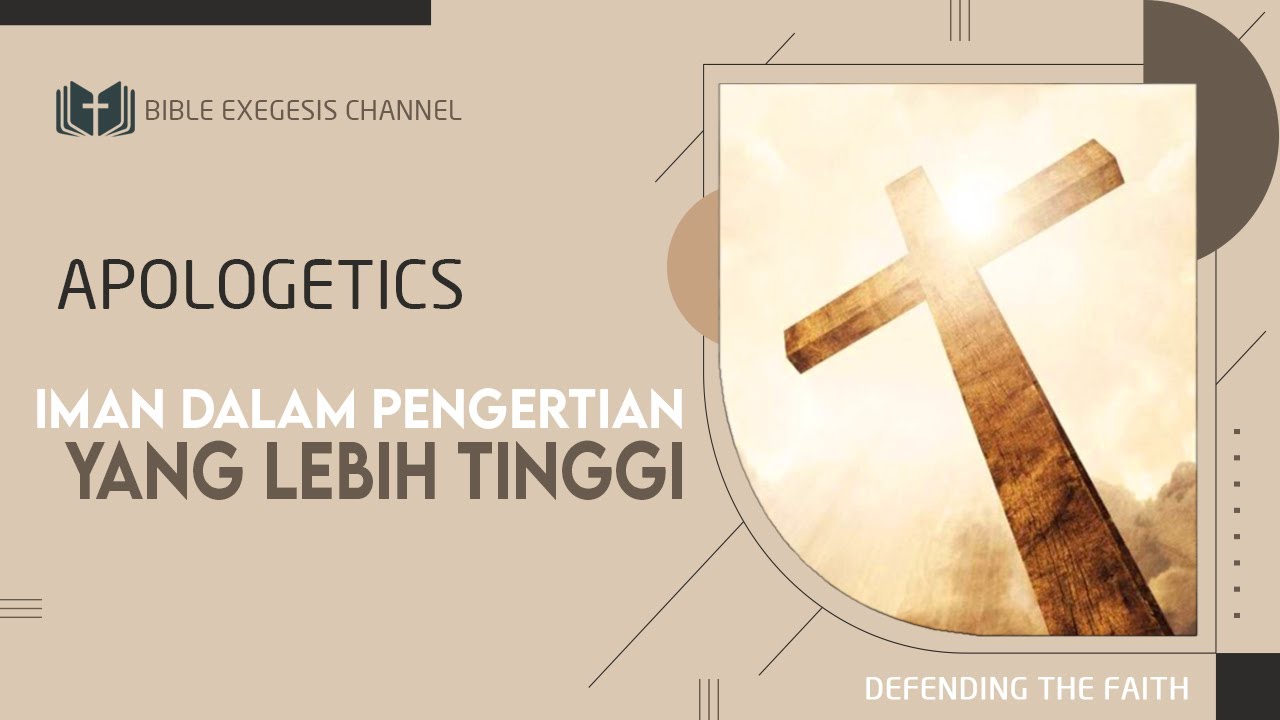APOLOGETICS - Iman Dalam Pengertian Yang Lebih Tinggi - YouTube