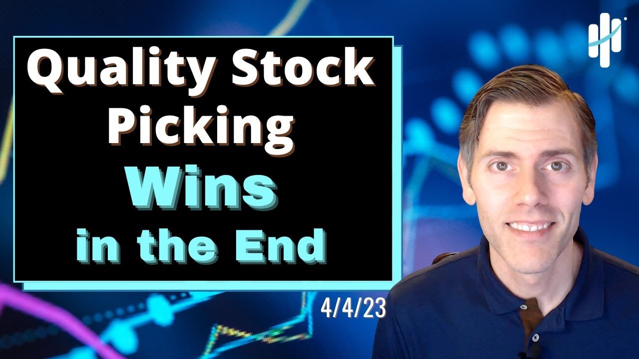 Quality Stock Picking Wins in the End | Great Companies Continue to ...