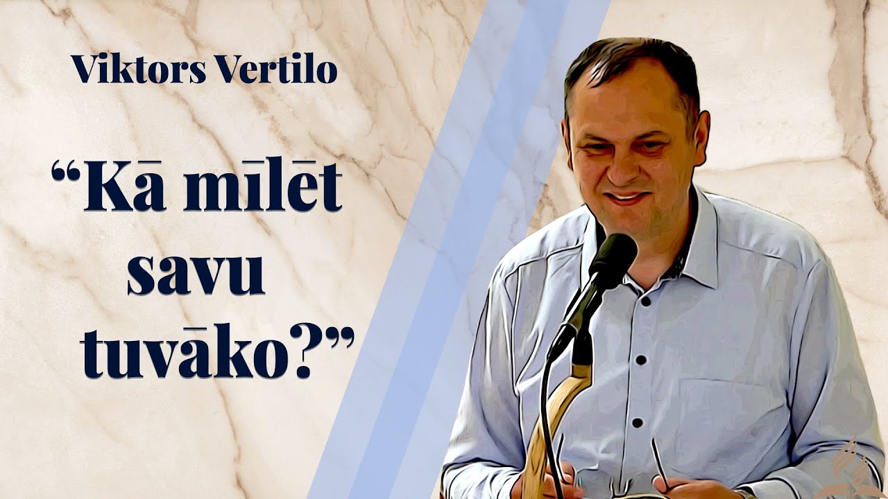 “Kā mīlēt savu tuvāko?" - 26.08.2023, uzruna, Viktors Vertilo - YouTube