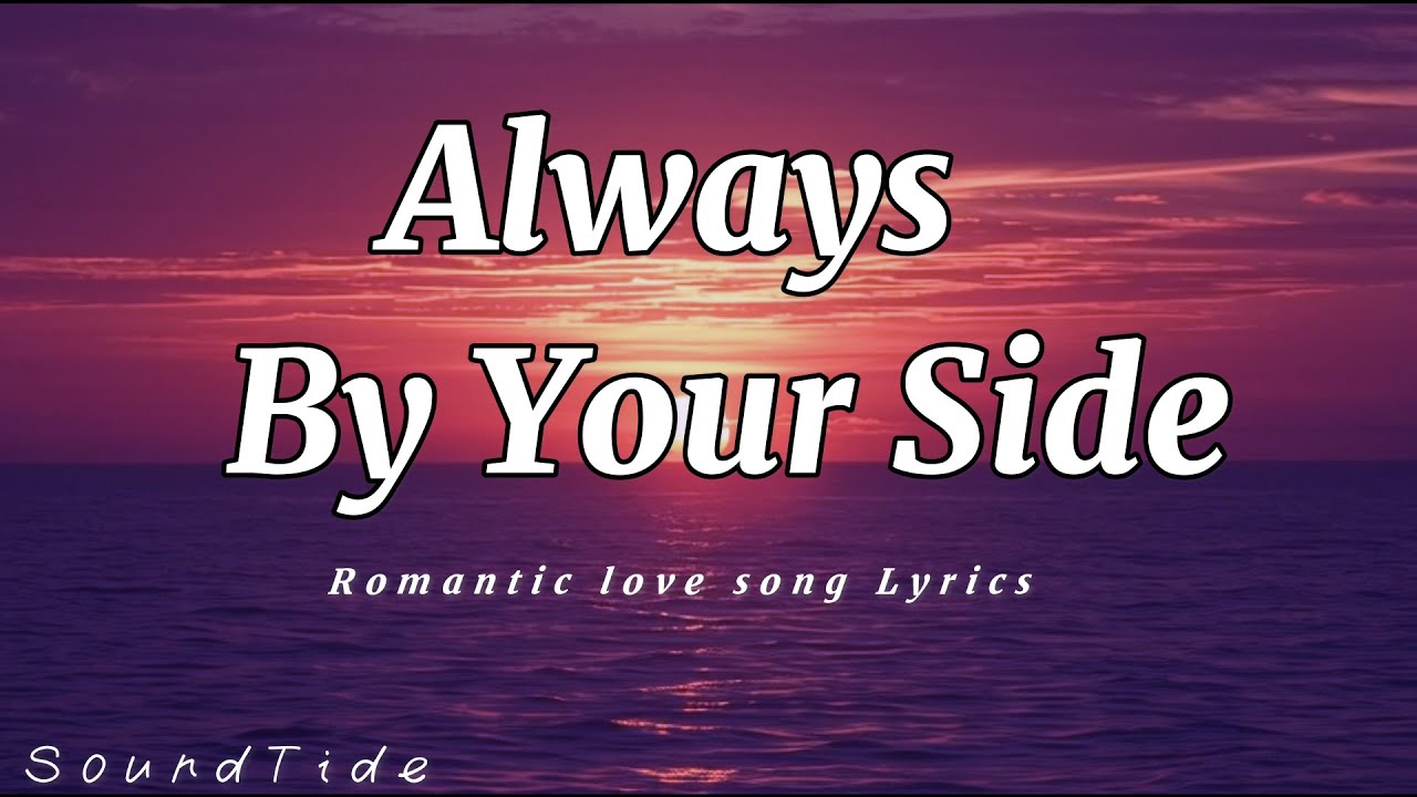 Always By Your Side 💛heartfelt romantic song (Lyrics) - YouTube