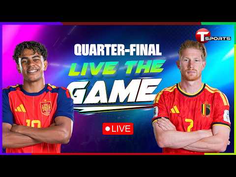 LIVE | Spain vs Belgium | Live The Game | Quarter-Final | FIFA World Cup 2026 | T Sports