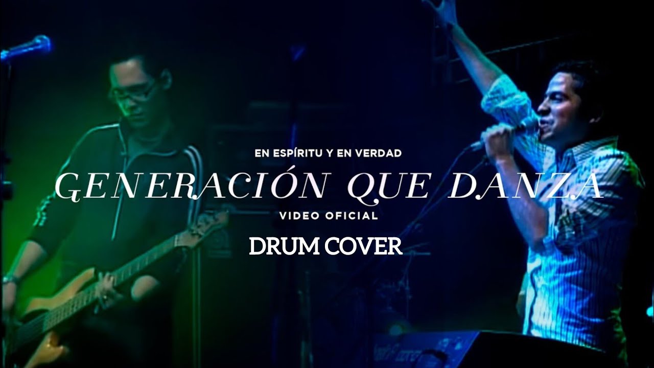 Generación que Danza - En Espiritu y Verdad - Drum cover - YouTube