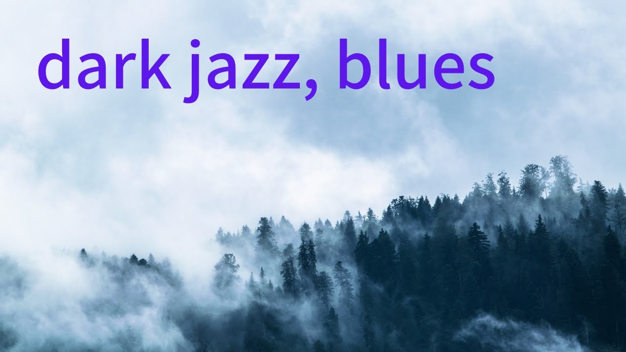 dark jazz, blues-暗い雰囲気のジャズ、ブルース - YouTube