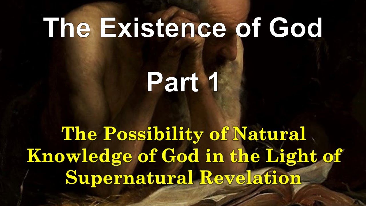 The Existence of God 1 The Natural Knowledge of God in the Light of ...