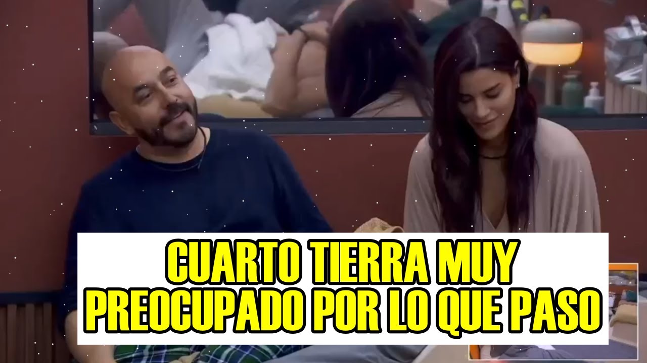 CUARTO TIERRA MUY PREOCUPADO DE LO QUE ACABA DE PASAR! LA CASA DE LOS ...