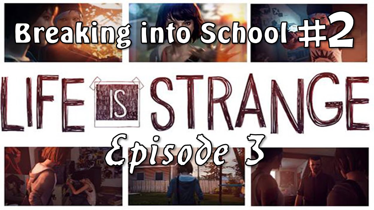 Life is Strange: Breaking into School! - YouTube
