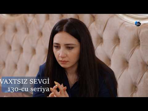 Vaxtsız Sevgi | 130-cu seriya | 15.07.2026