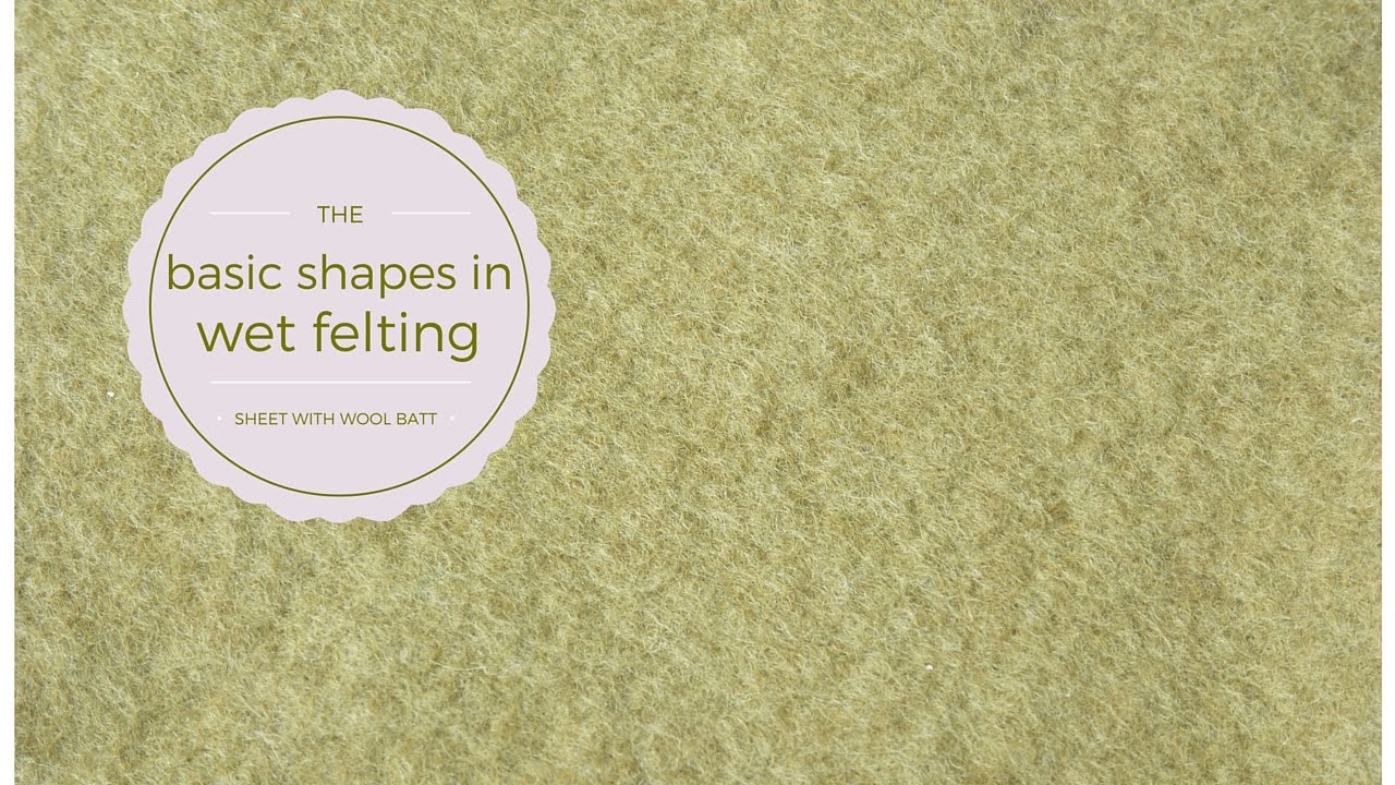 How To Make Flat Felt With Wool Batting - Basic shapes in wet felting ...