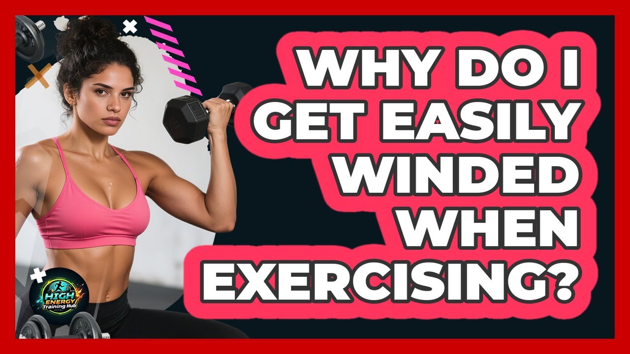 Why Do I Get Easily Winded When Exercising? - High Energy Training Hub ...