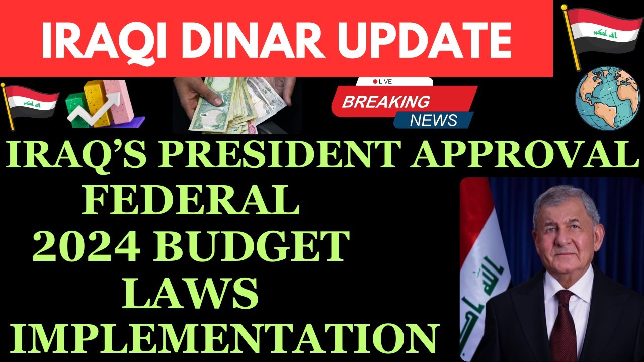 "IRAQ'S PRESIDENT APPROVAL FEDERAL 2024 BUDGET LAWS IMPLEMENTATION ...