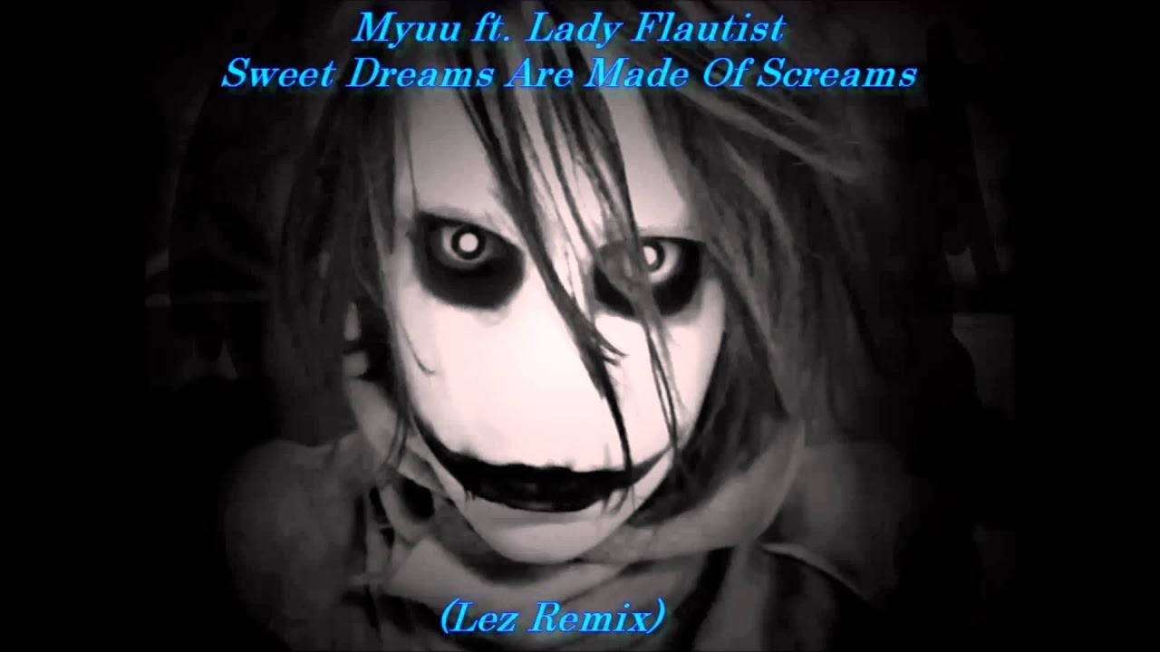 Myuuji ft. Lady Flautist - Sweet Dreams Are Made Of Screams (Lez Remix ...