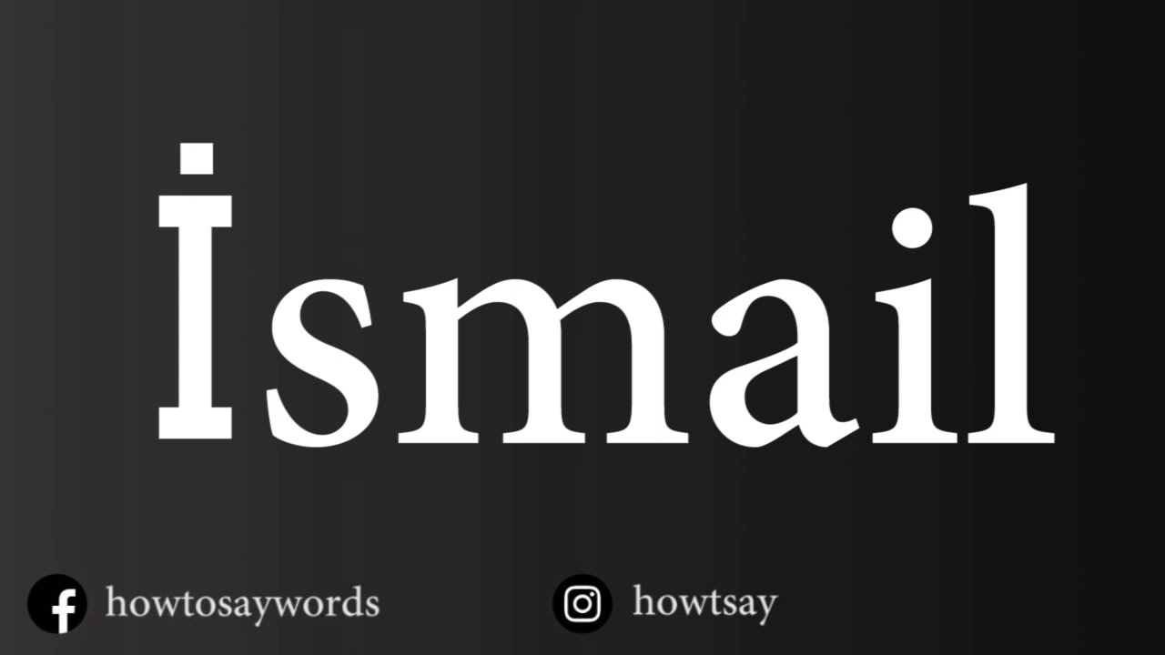 How To Pronounce ismail - YouTube