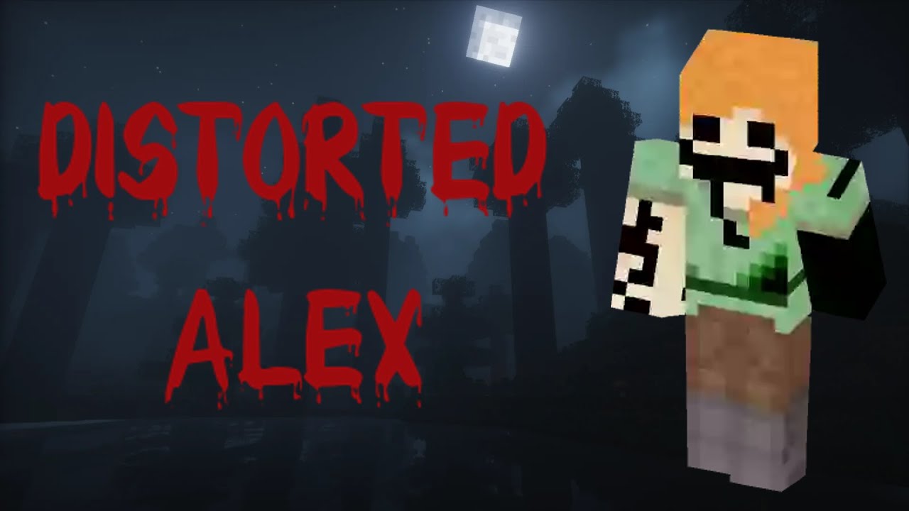 Minecraft Creepypasta Distorted Alex Youtube