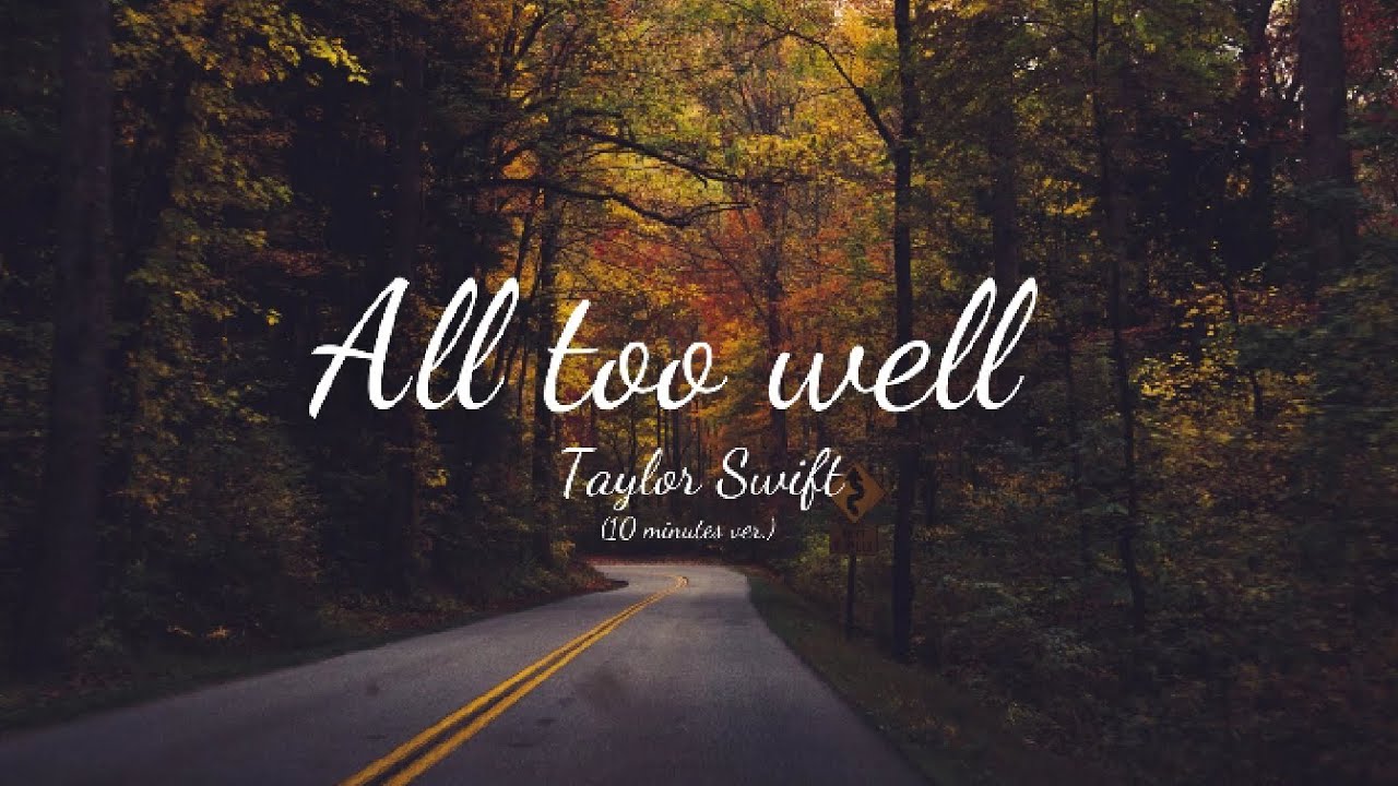 ALL TOO WELL- TAYLOR SWIFT VERSION - YouTube
