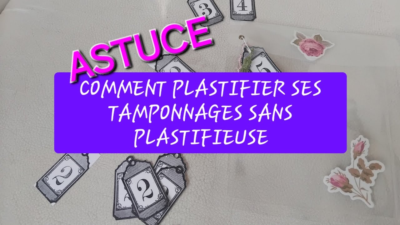ASTUCE : COMMENT PLASTIFIER SES TAMPONNAGES EMBELLISSEMENTS SANS ...