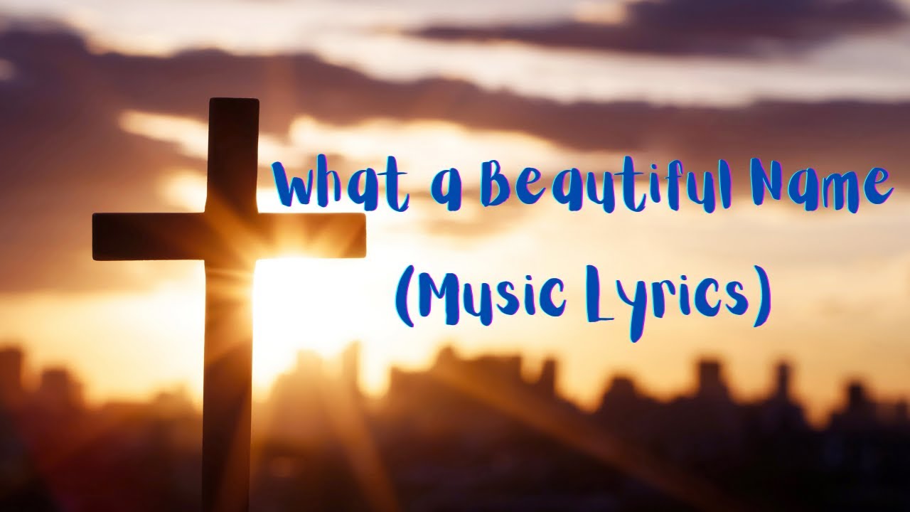What a Beautiful Name (The Name of Jesus) - YouTube