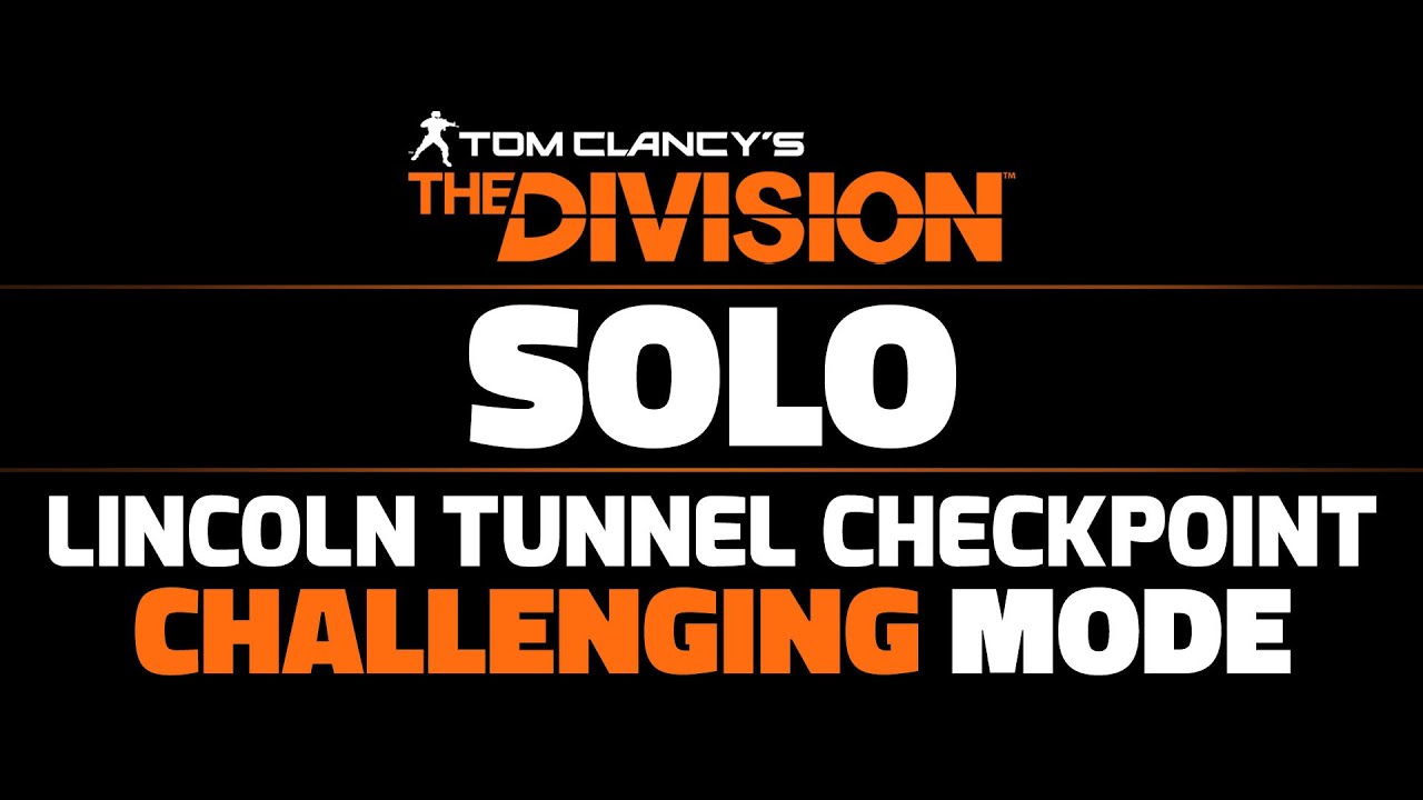 The Division - Solo "Lincoln Tunnel Checkpoint" Challenge Mode - YouTube