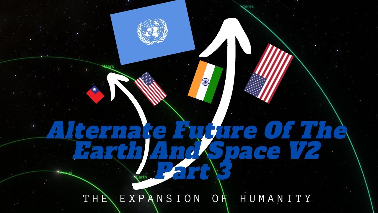 Alternate Future Of The Earth And Space V2 Episode Three : "The ...