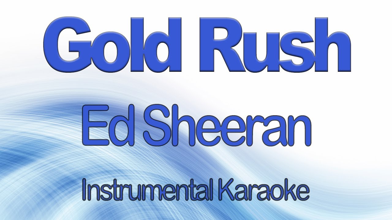 Gold Rush - Ed Sheeran Instrumental Karaoke With Lyrics - YouTube