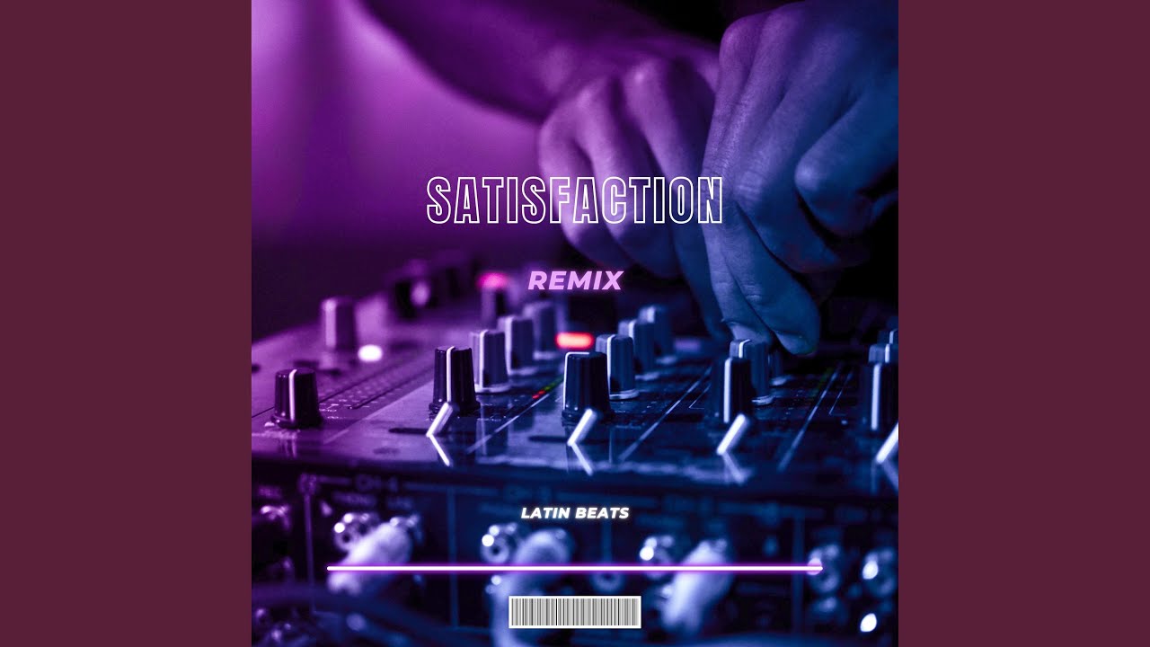 Satisfaction (Remix) - YouTube Music