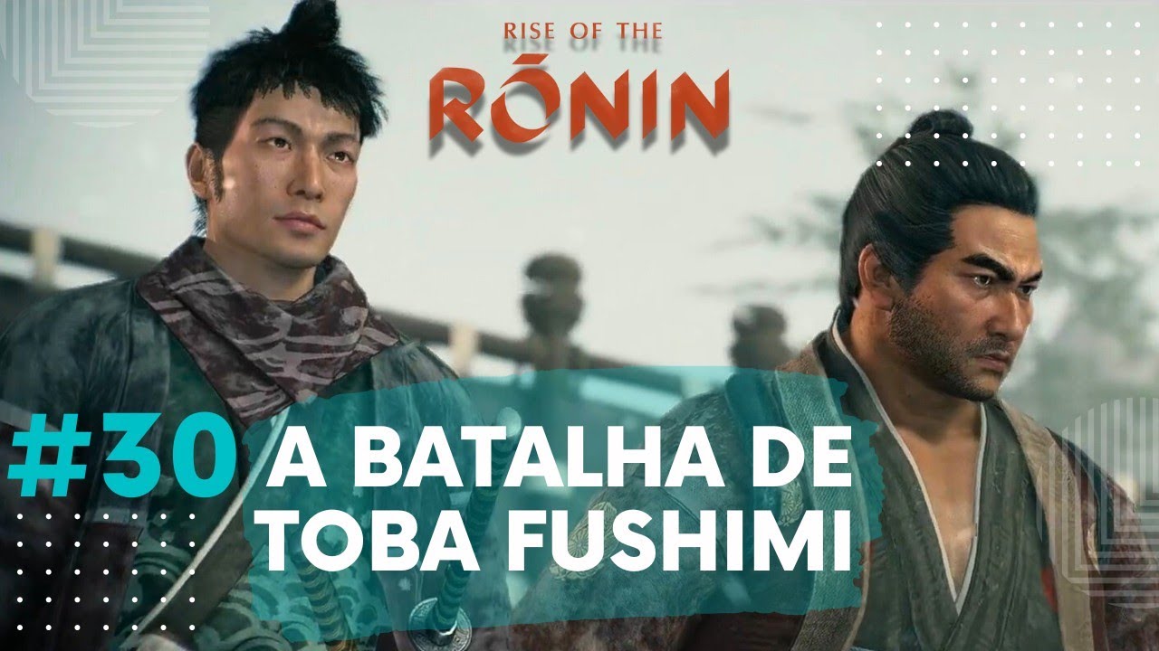 #30 A batalha de Toba Fushimi | RISE OF THE RŌNIN - YouTube