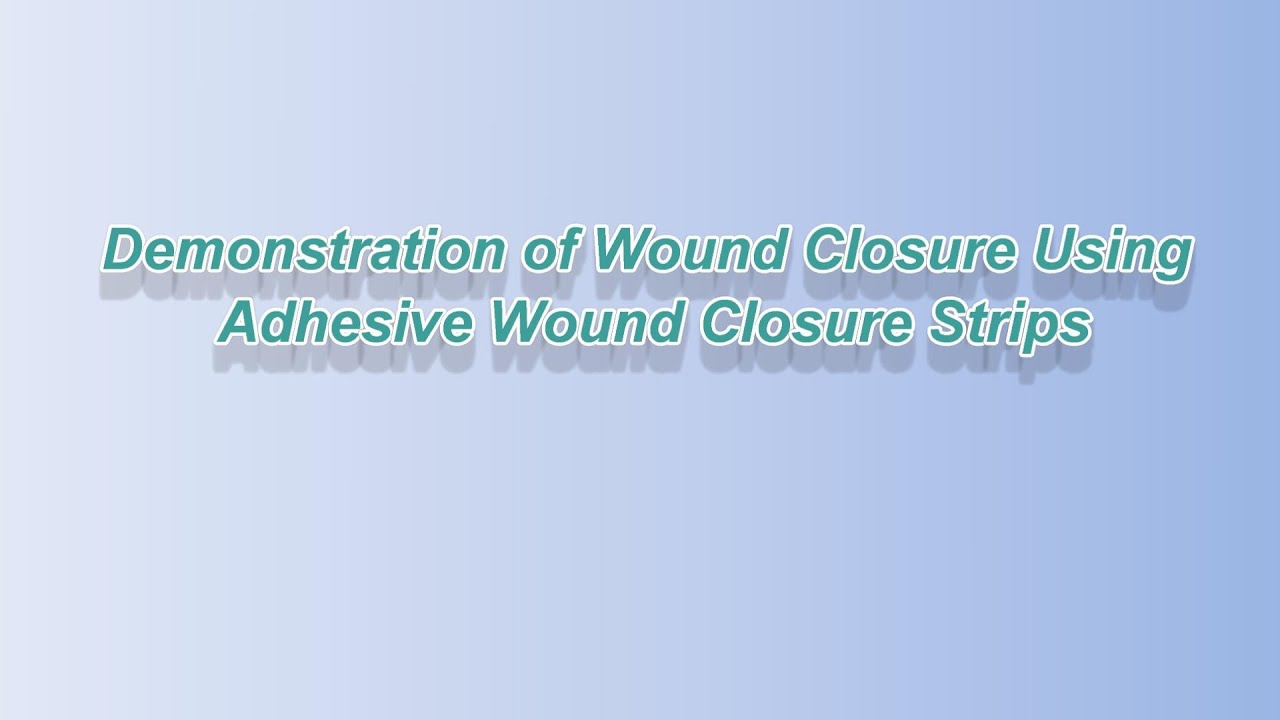 Application of Adhesive Wound Closure Strips - YouTube