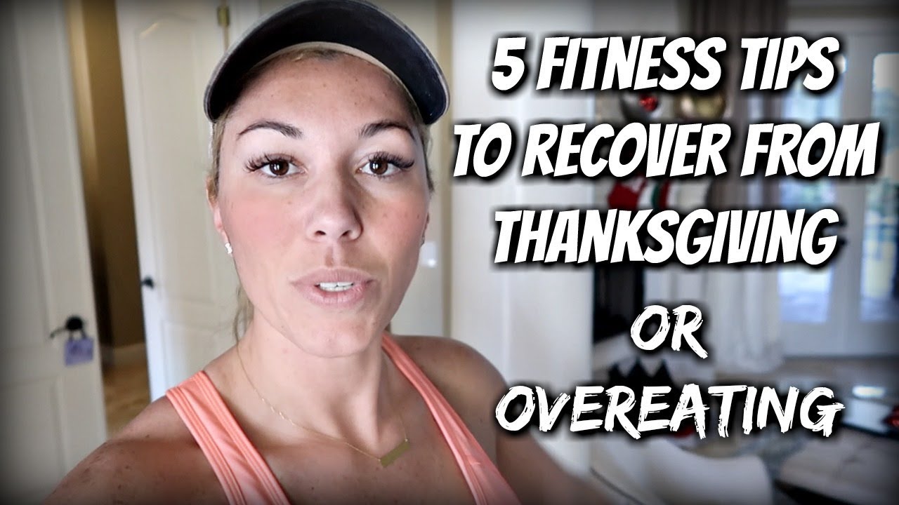 5 Fitness tips to recover from Thanksgiving or OVEREATING - YouTube