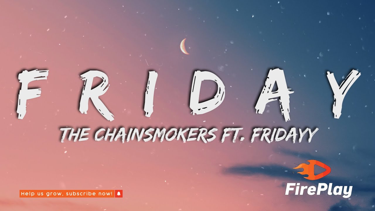 The Chainsmokers - Friday (Lyrics) ft. Fridayy - YouTube