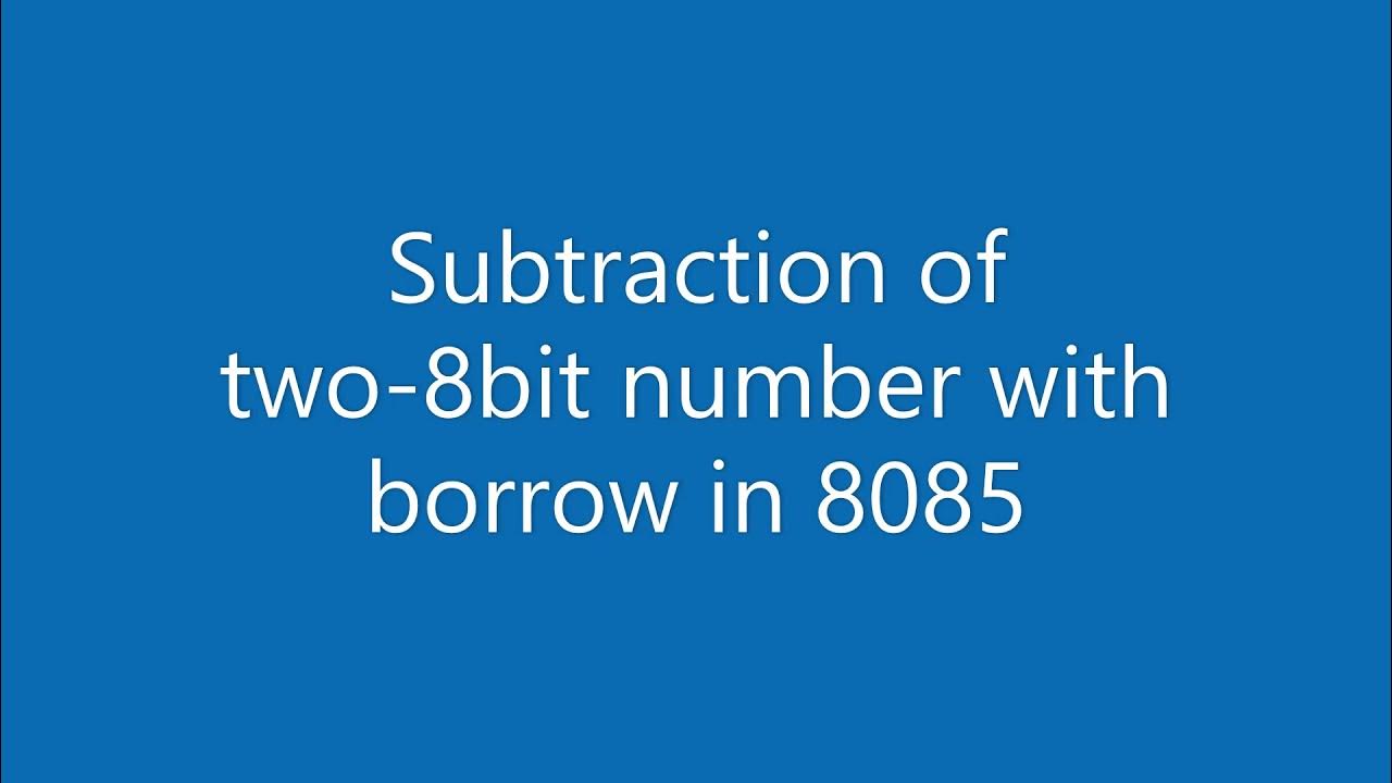 subtraction of two-8bit number with borrow in 8085 microprocessor ...