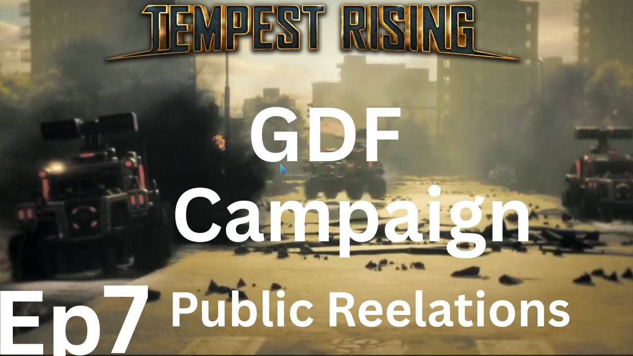 Tempest Rising GDF Campaign Missions / Public Reelations Ep7 - YouTube