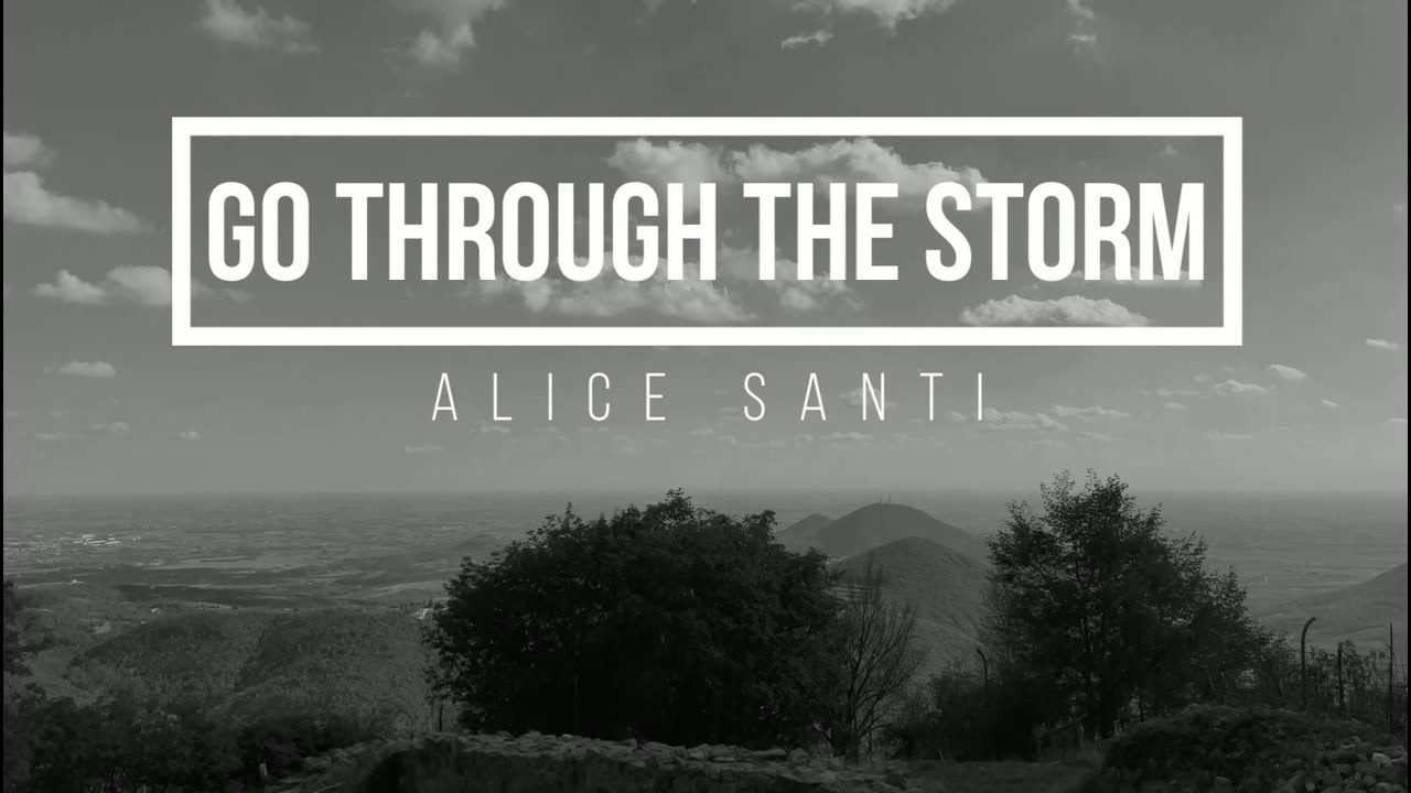 Go Through the Storm - Alice Santi (Official Video) - YouTube