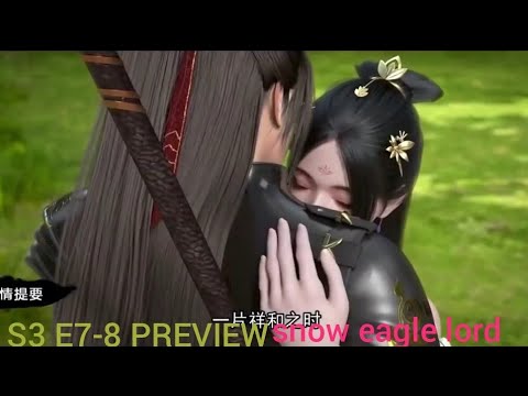 Snow Eagle Lord Season 3 episode 7-8 preview