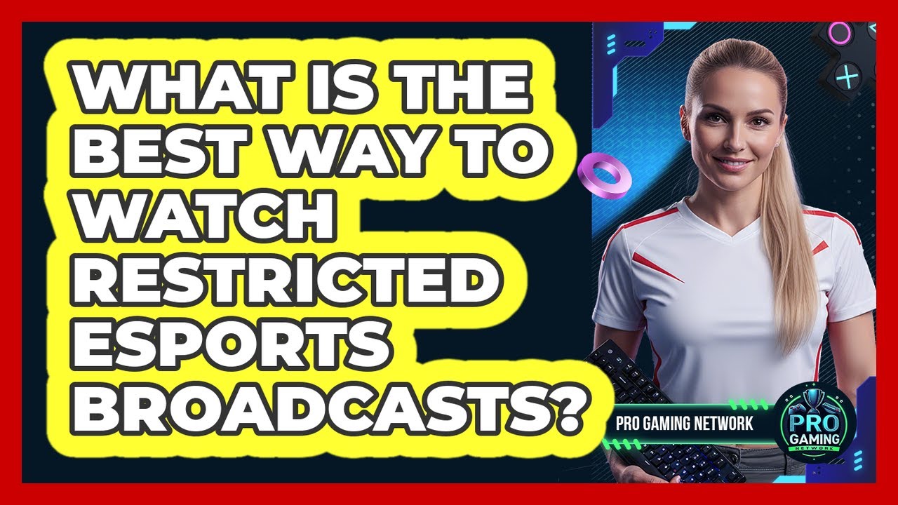 What Is The Best Way To Watch Restricted Esports Broadcasts? - Pro Gaming Network - YouTube
