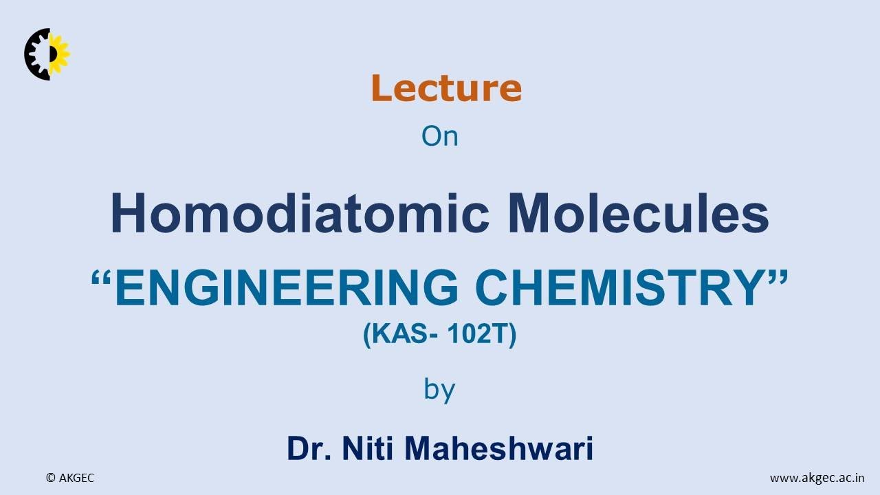 ENGINEERING CHEMISTRY LECTURE 02 ''Homodiatomic Molecules'' By Dr. Niti ...