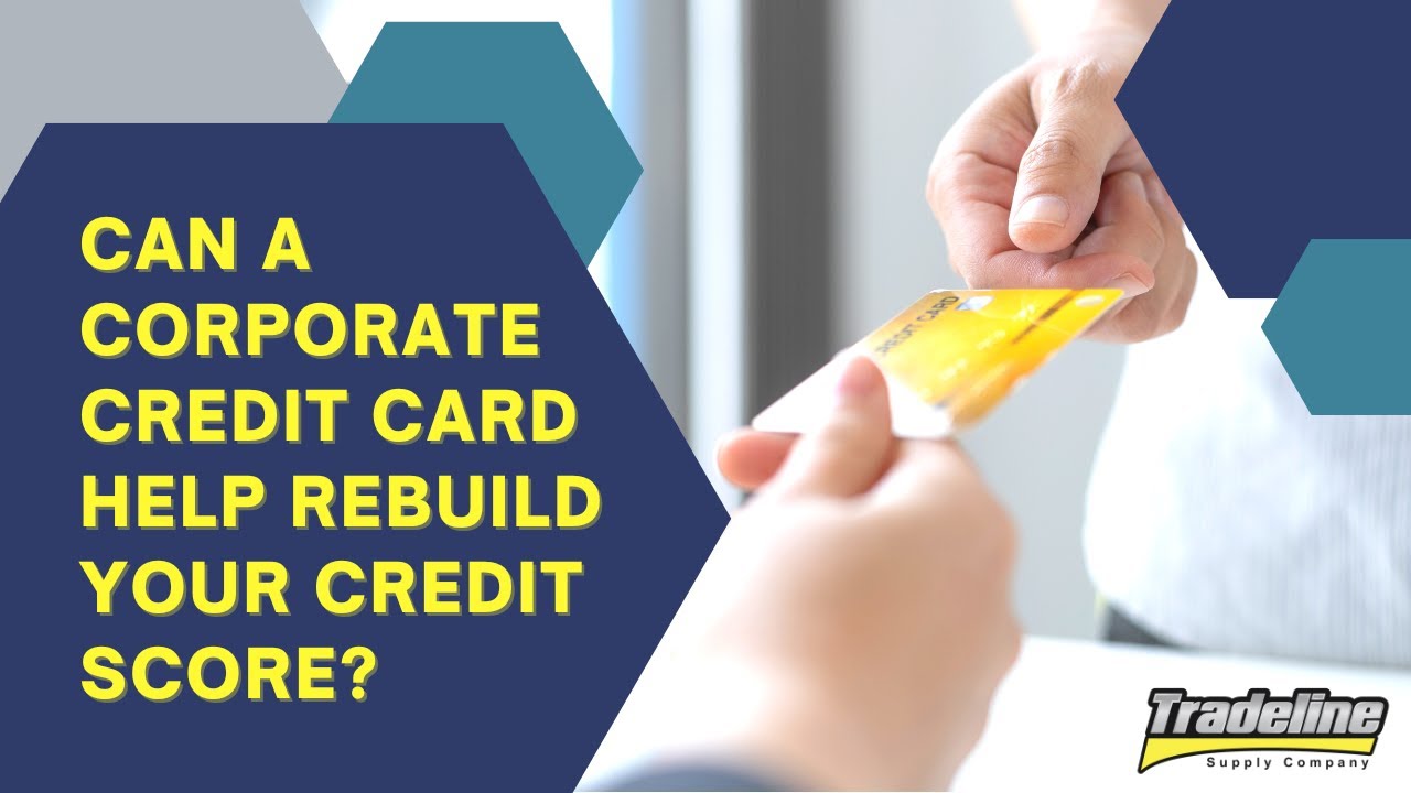 Can a Corporate Credit Card Help Rebuild Your Credit Score? - YouTube