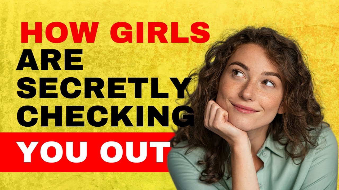 How Girls are SECRETLY Checking You Out (Most Men MISS These!) - YouTube